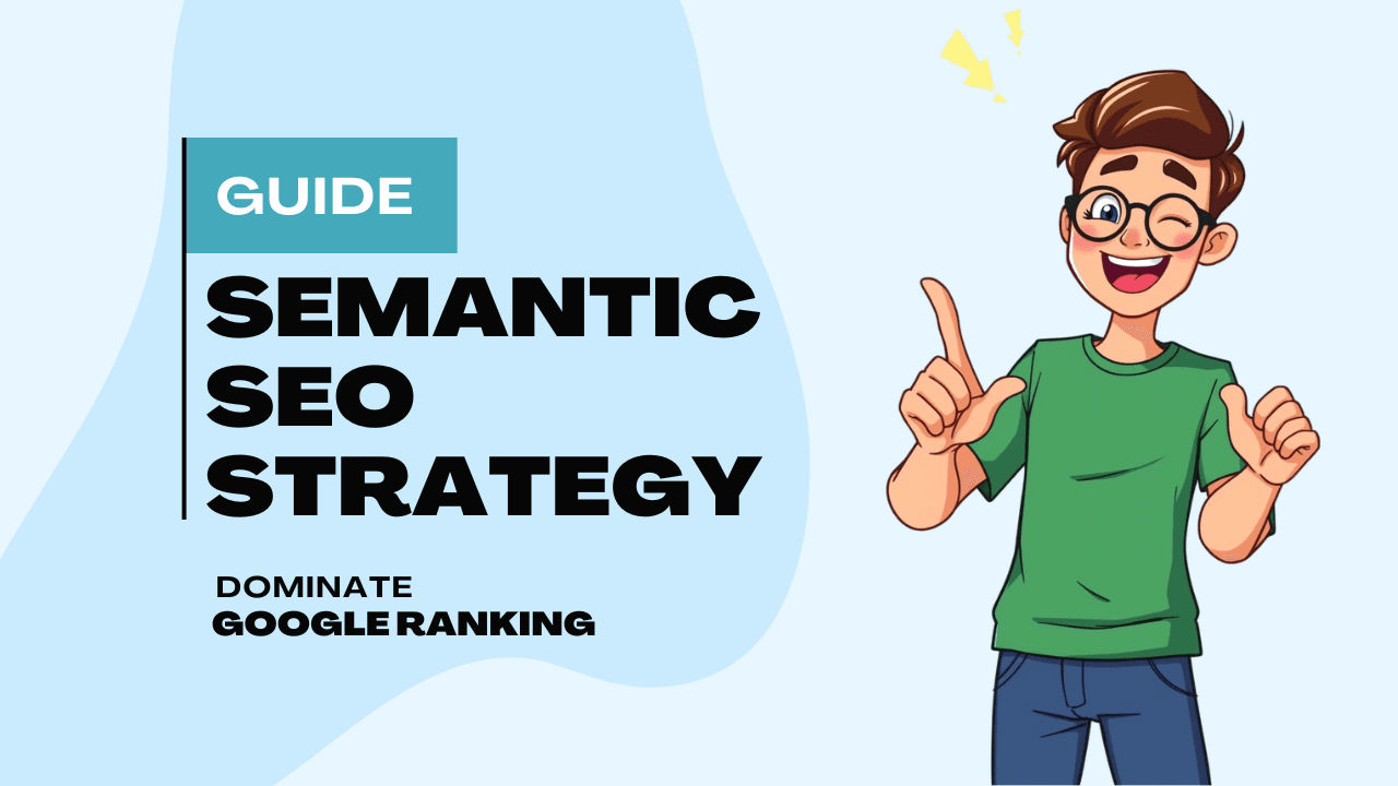 The Ultimate Semantic SEO Guide: Dominate Google Rankings!